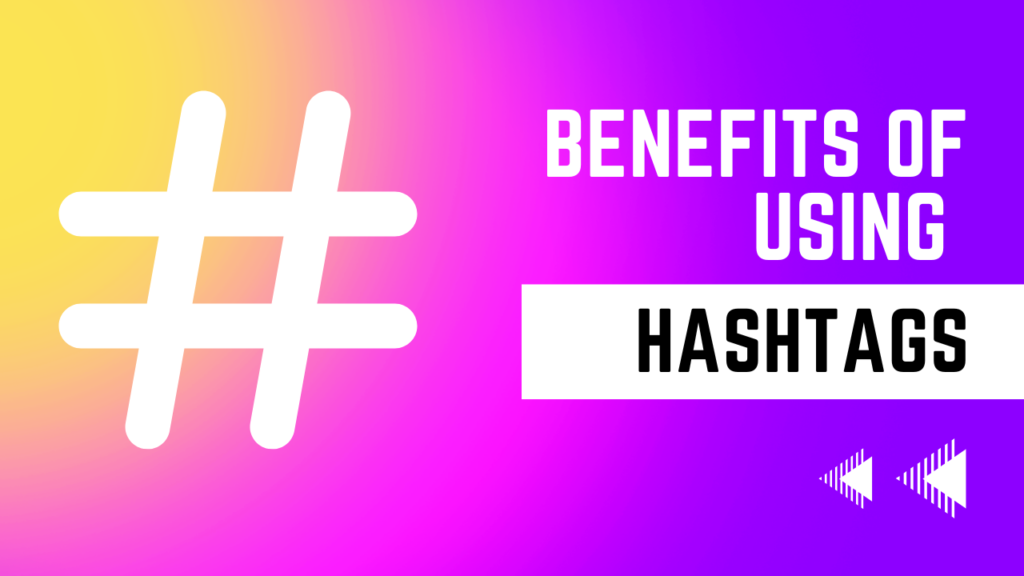 Benefits of Using Hashtags - Advisible Digital - Best Digital Marketing ...